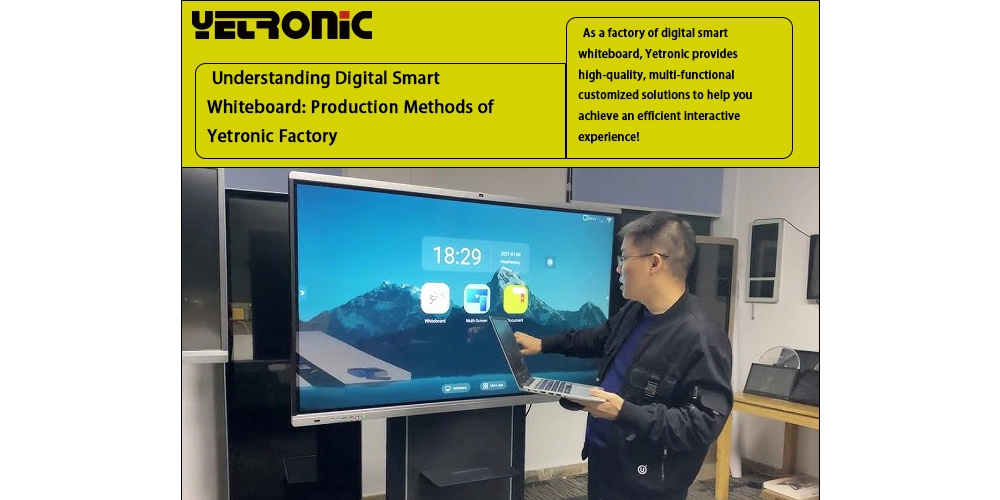 Understanding Digital Smart Whiteboard: Production Methods of Yetronic ...