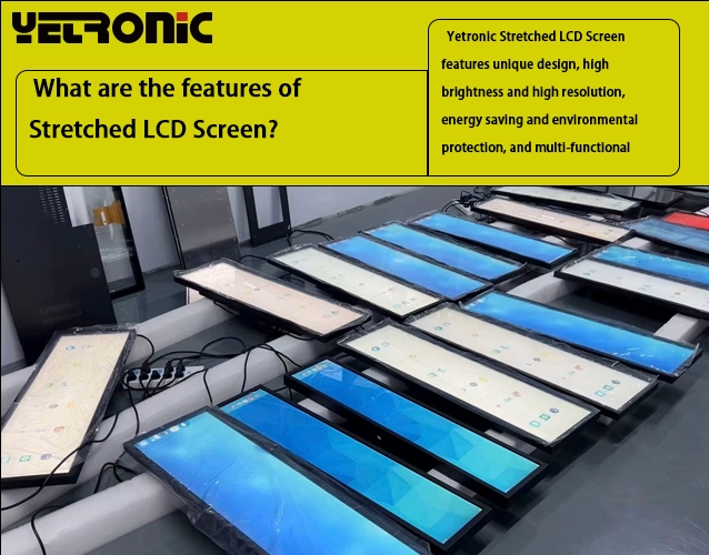 What are the features of Stretched LCD Screen? - Smart Board Factory
