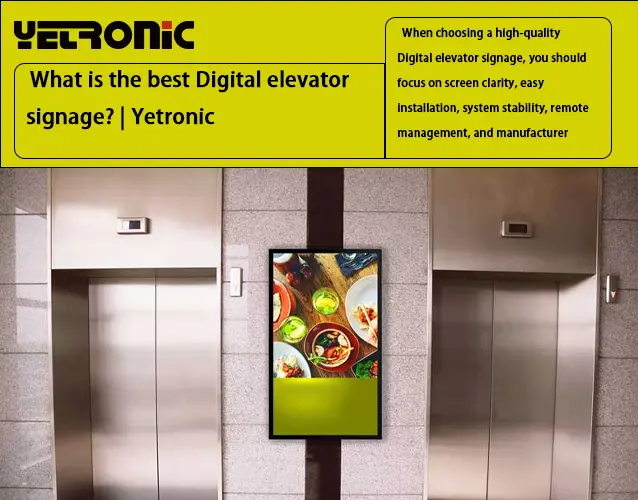 What is the best Digital elevator signage? | Yetronic - Smart Board Factory